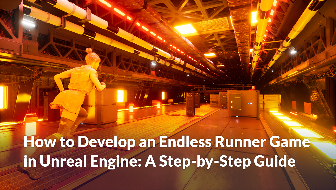 How to Develop an Endless Runner Game in Unreal Engine - Game-Ace