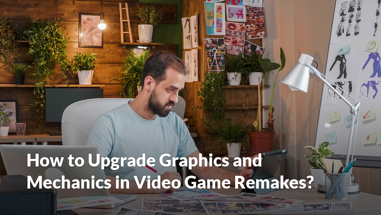 How to Upgrade Graphics and Modernize Gameplay Mechanics in Video Game ...