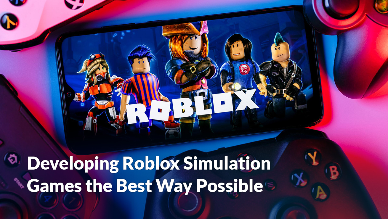Developing Roblox Simulation Games the Best Way Possible - Game-Ace